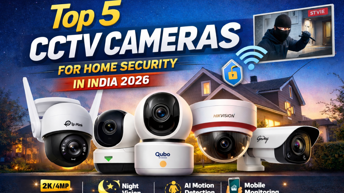 Top 5 CCTV Cameras 2026: for Home Security in India