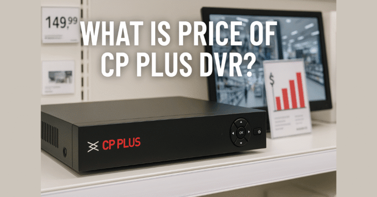 What is Price of CP Plus DVR ? - CCTV SOLUTION